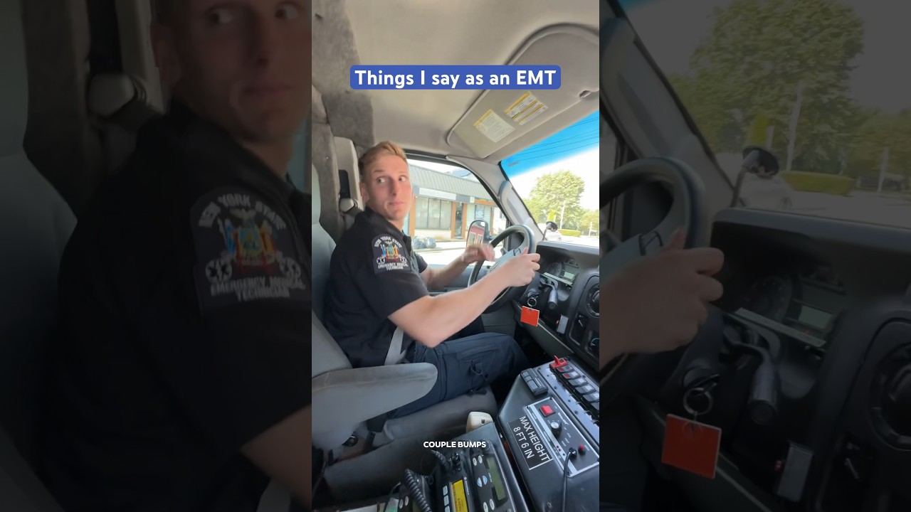 Things I say as an EMT