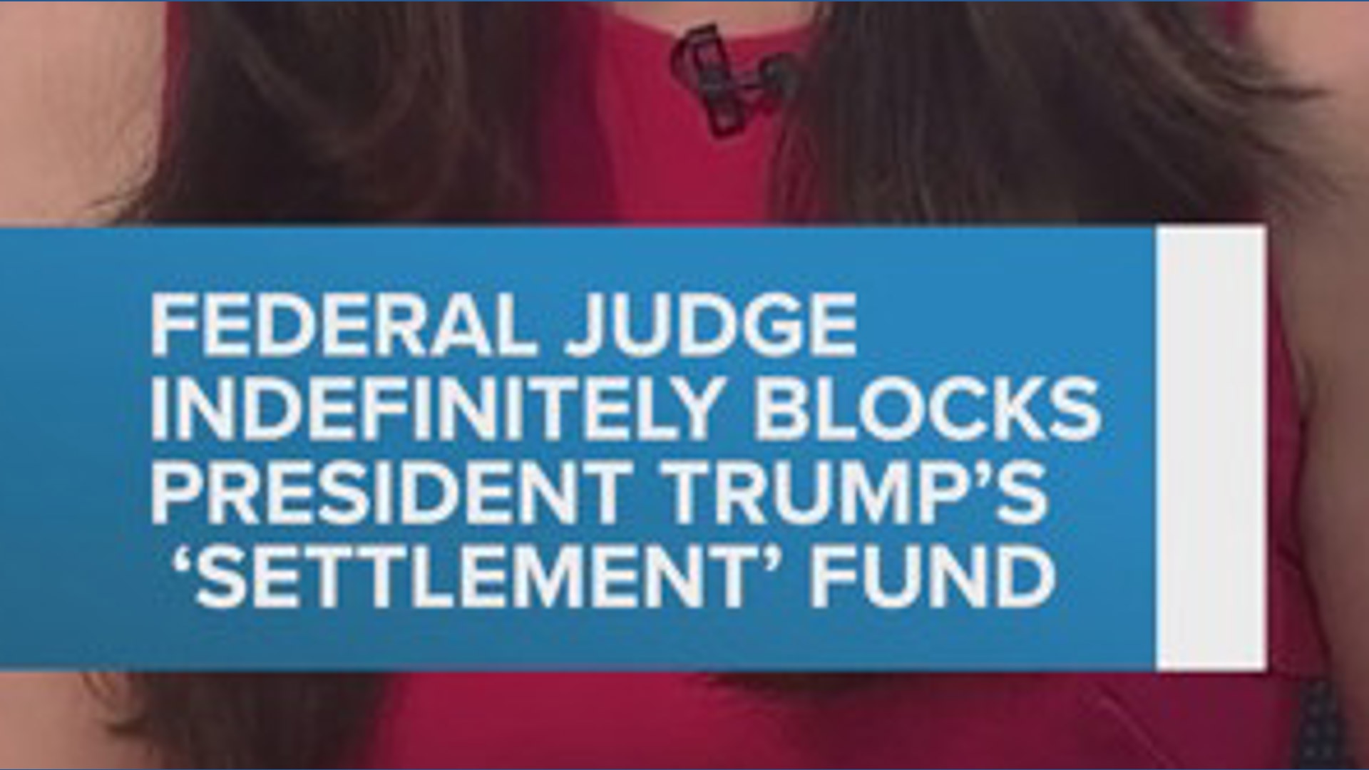 Federal judge indefinitely blocks Trump 'settlement' fund