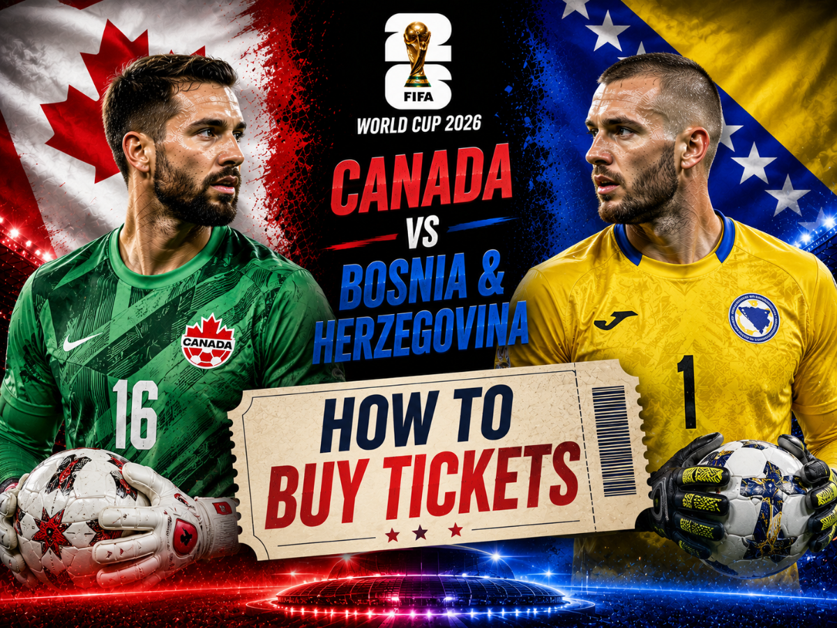 Canada vs Bosnia & Herzegovina FIFA World Cup 2026 tickets: How to buy ...