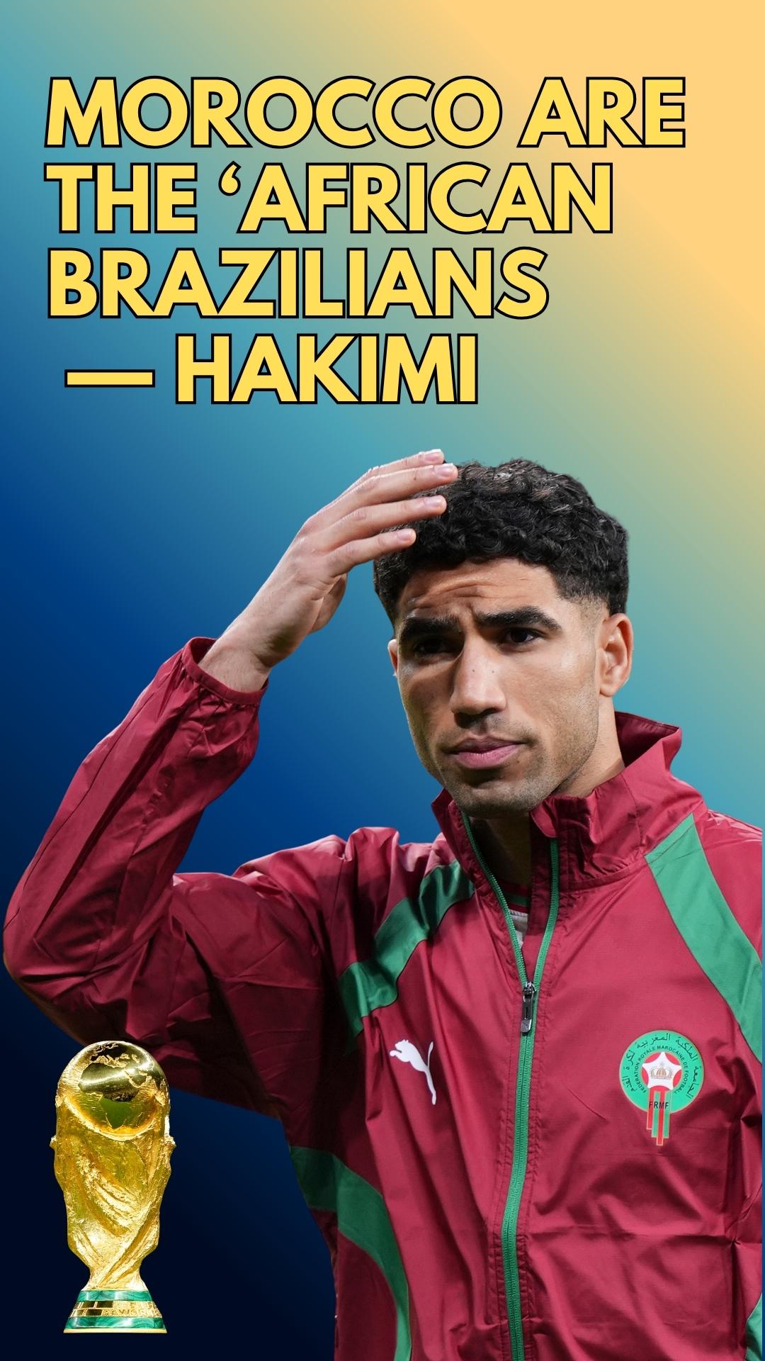 Morocco are 'the African Brazilians' - Captain Hakimi on eve of Brazil ...