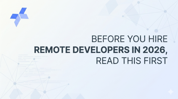 Before you hire remote developers in 2026, read this first