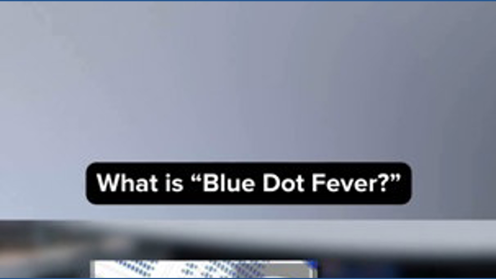 What is blue dot fever?