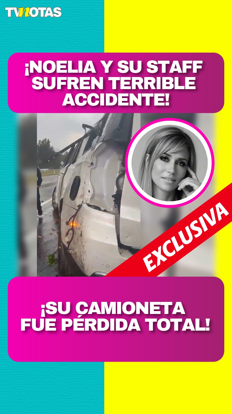 Noelia y su staff sufren terrible accidente