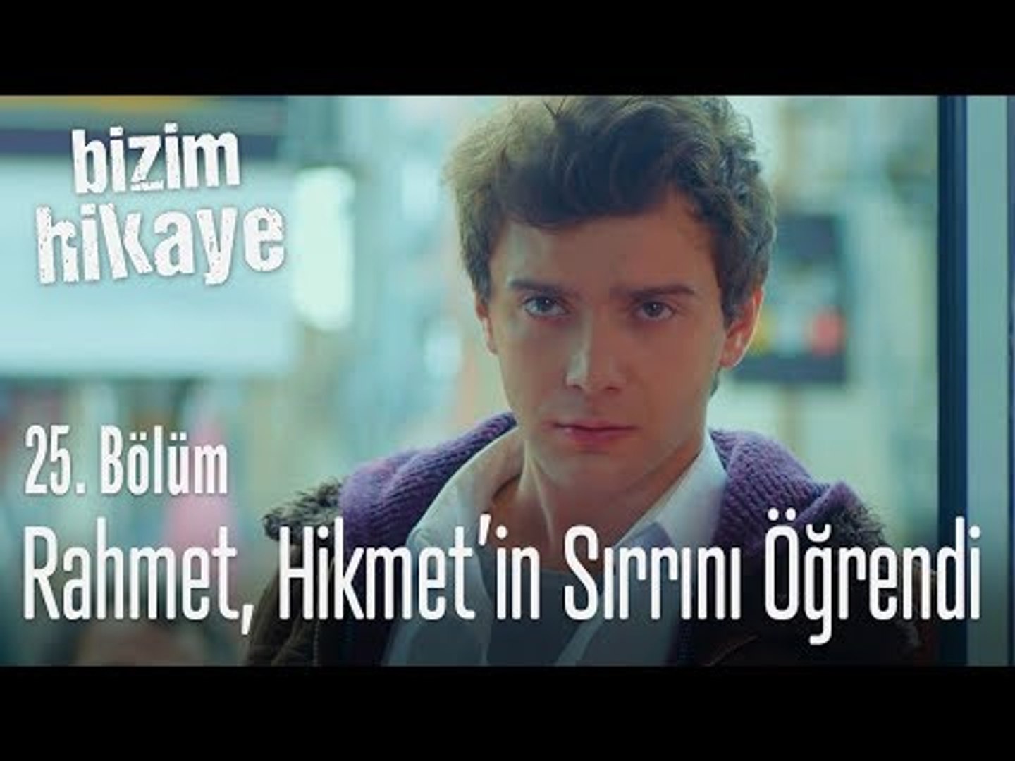 Rahmet, Hikmet'in sırrını öğrendi - Bizim Hikaye 25. bölüm
