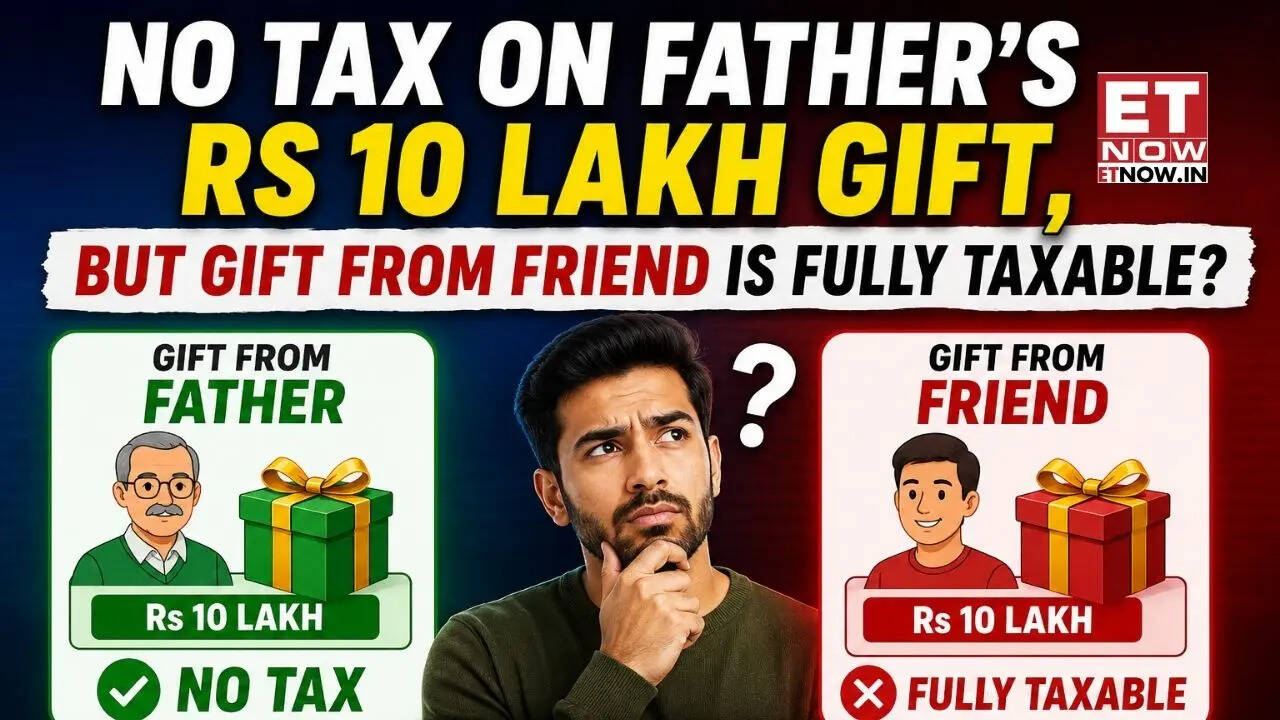No tax on father’s Rs 10 lakh gift, but gift from friend is fully ...