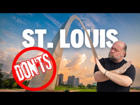 The Dont's of Visiting St Louis, Missouri