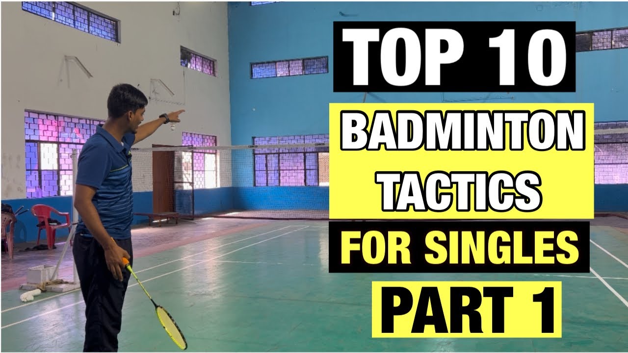 Top 10 Badminton Singles Tactics to Improve Your Game Part1