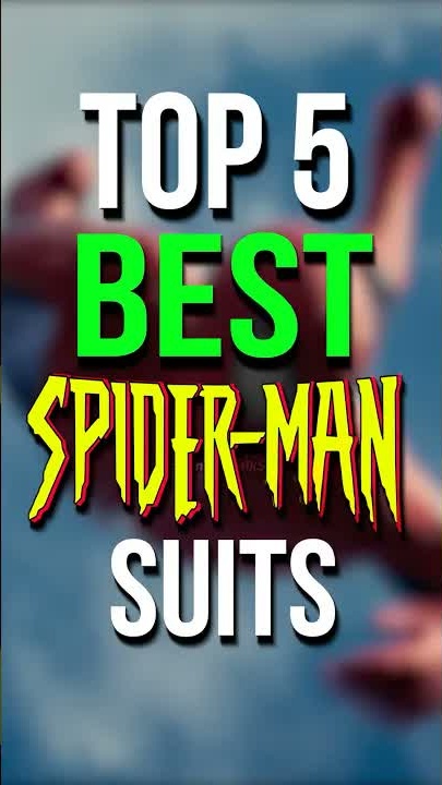 The top 5 best live-action SPIDER-MAN suits!