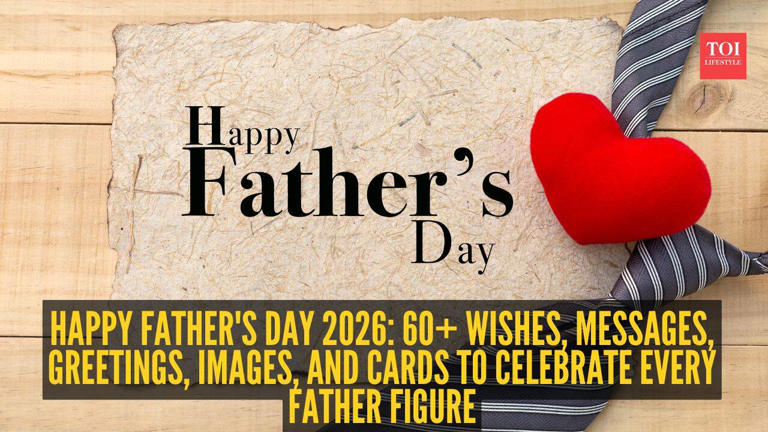 Happy Father's Day 2026: 95+ wishes, messages, greetings, images, and ...