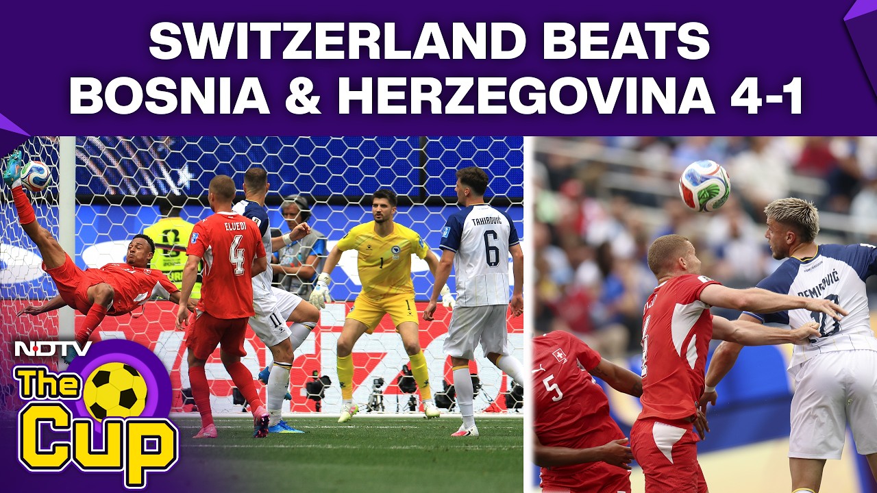FIFA World Cup | Switzerland vs Bosnia & Herzegovina highlights: Swiss ...