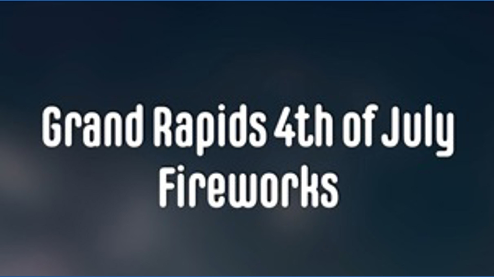 2026 Grand Rapids fireworks