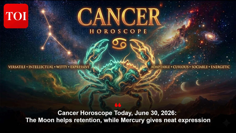 Cancer horoscope today, June 30, 2026: The Moon helps retention, while ...