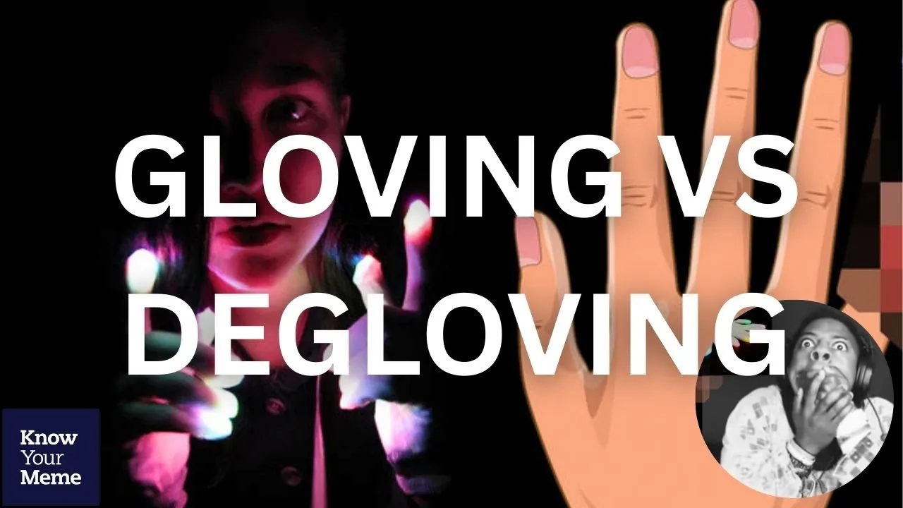 What does gloving vs degloving mean? Meme and origin explained