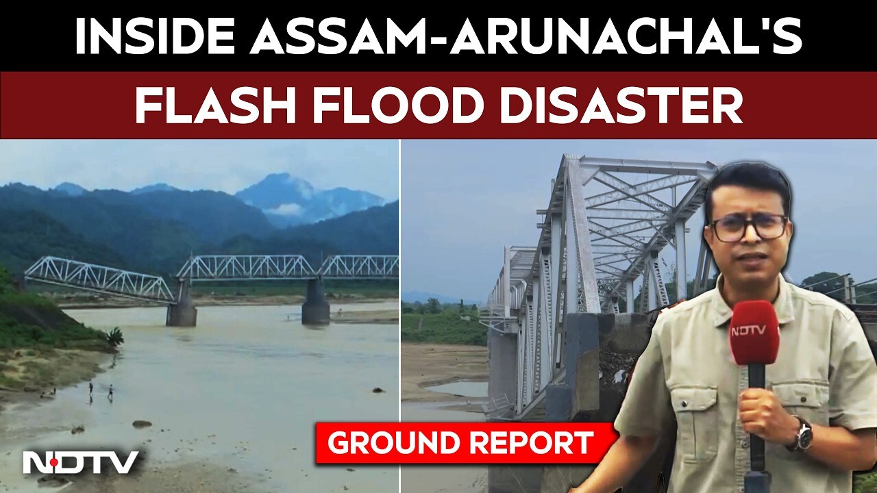 Assam floods news | NDTV on ground zero: Arunachal-Assam flash flood ...