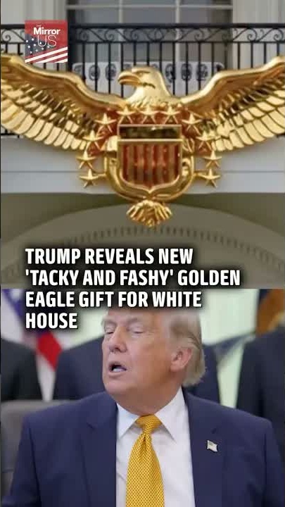 Trump's 'tacky and fashy' golden eagle gift for White House amid ...