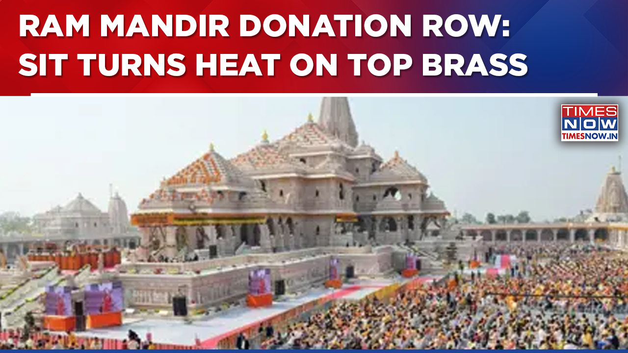 Ram Mandir donation probe widens as SIT scans top trust officials, MoU ...