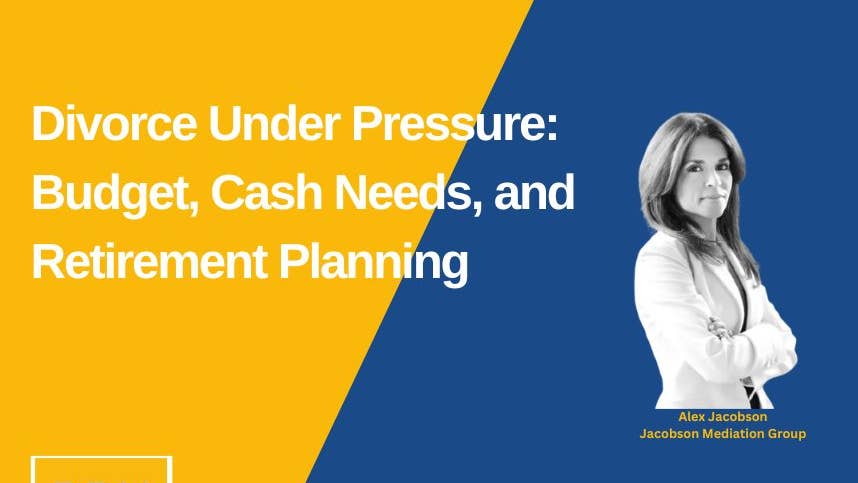 Divorce under pressure: Budget, cash needs, and retirement planning