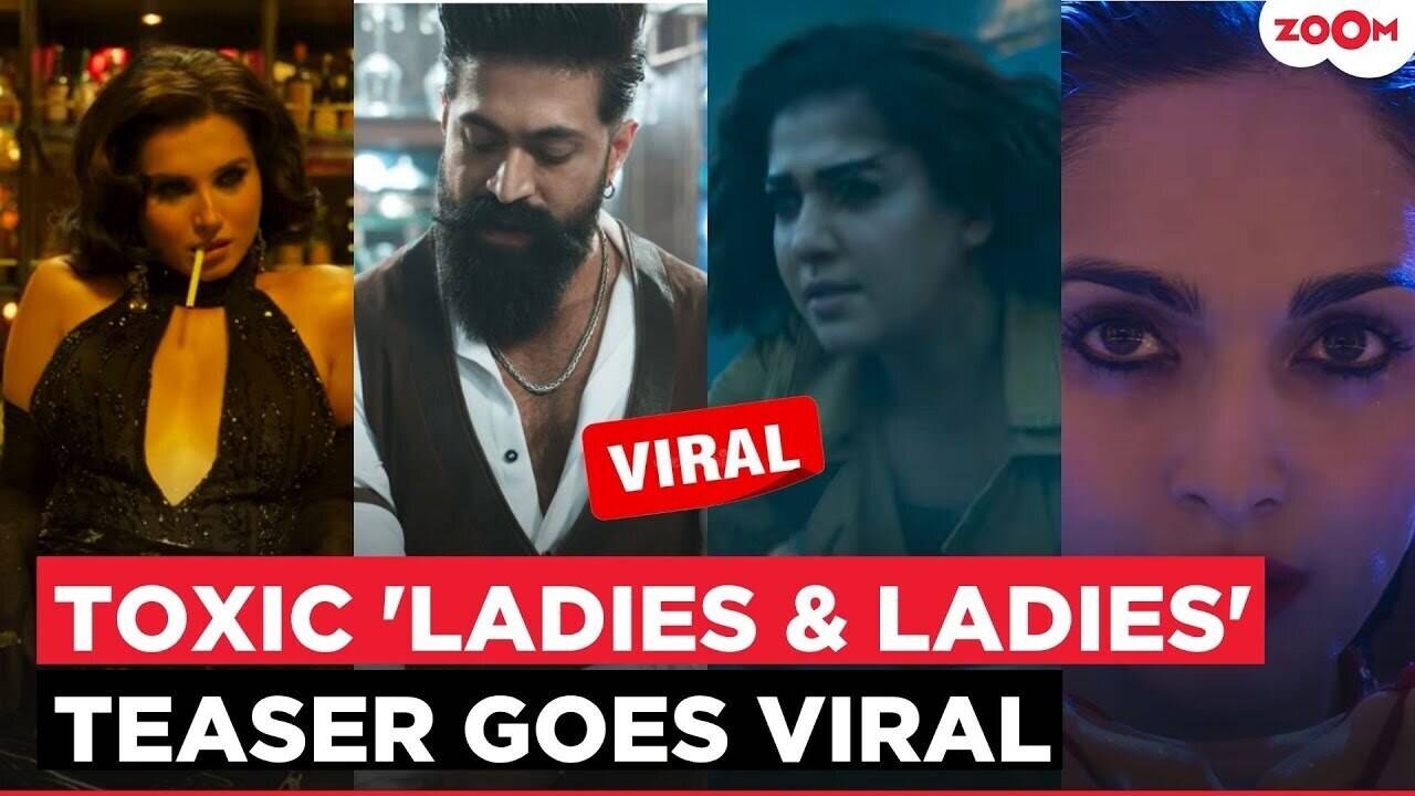 Teaser for 'Ladies & Ladies' showcases Yash's Toxic's strong female ...