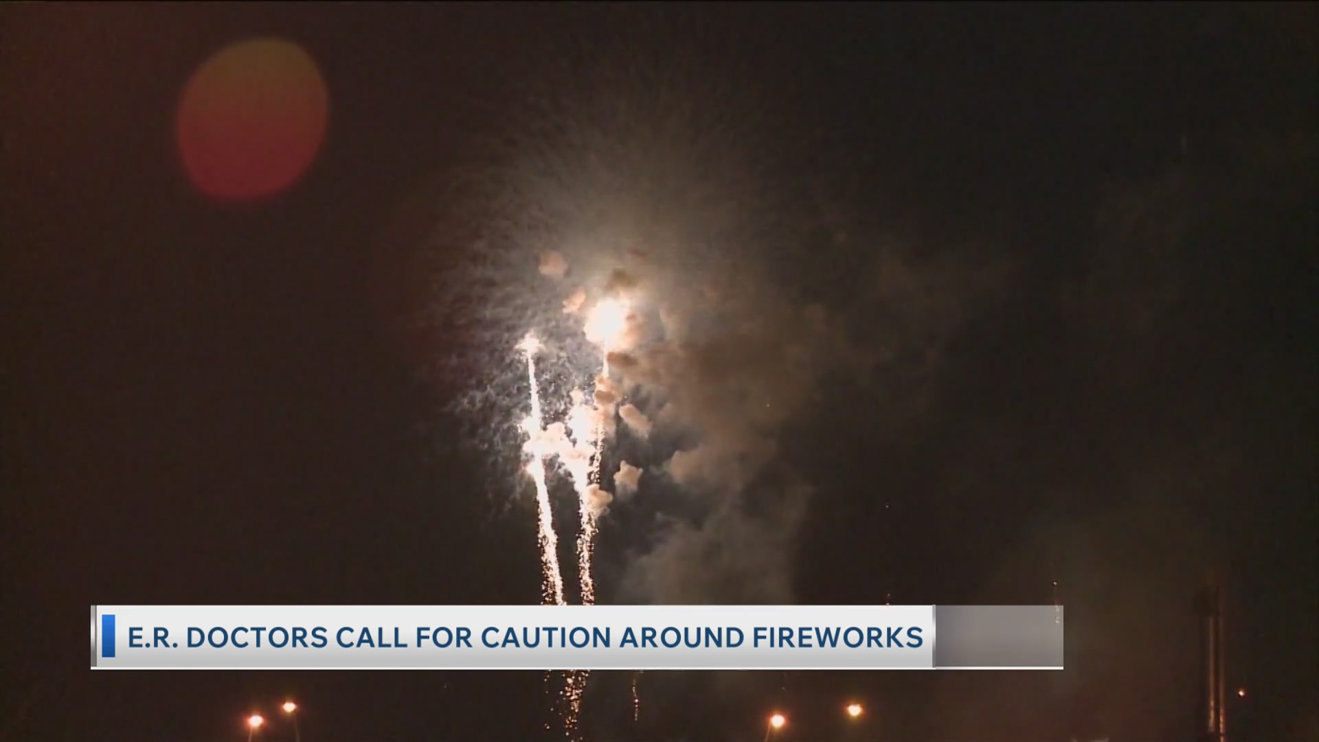 E.R. Doctors About Being Safe Around Fireworks 7/1/2026