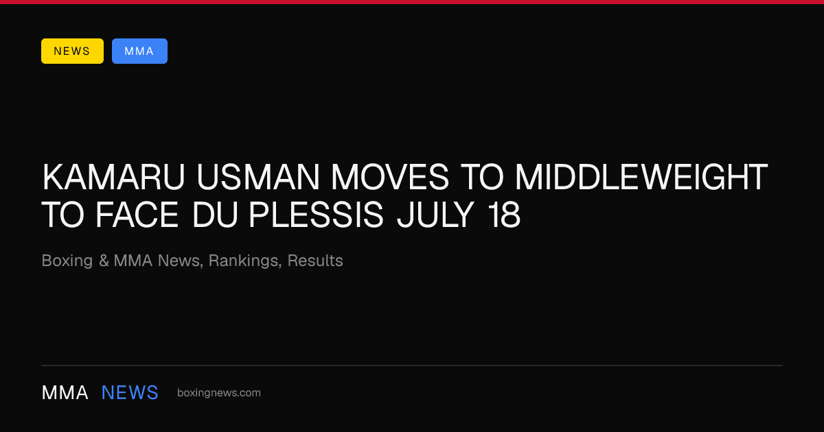 Kamaru Usman moves to middleweight to face Du Plessis July 18