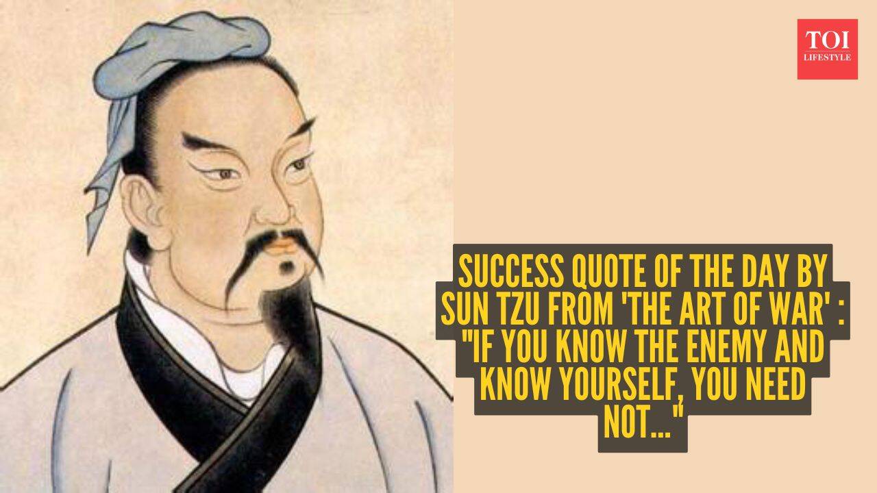 Success quote of the day by Sun Tzu from 'The Art of War': "If you know ...