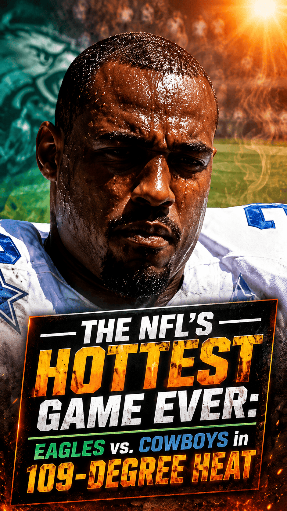The NFL's hottest game ever: Eagles vs. Cowboys in 109-degree heat