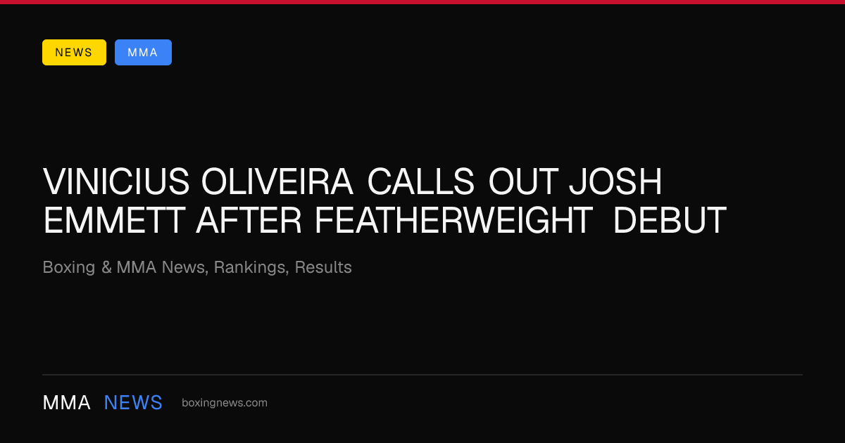 Vinicius Oliveira calls out Josh Emmett after featherweight debut