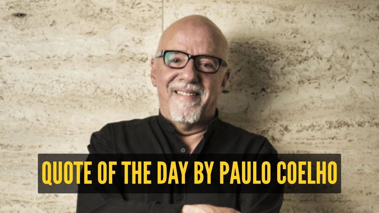 Quote of the day by Paulo Coelho: “There is only one thing that makes a ...