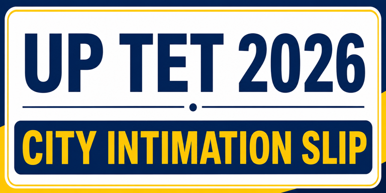 UP TET 2026 city intimation slip released at upsssc.gov.in; check steps ...