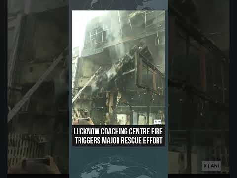 Fire at Lucknow coaching centre prompts emergency response and evacuation