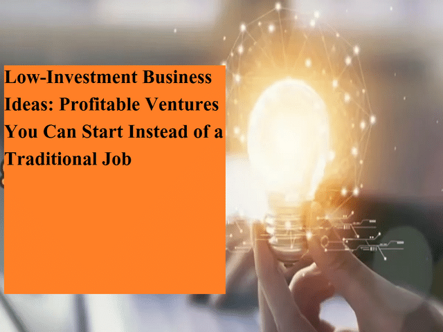 Low-investment business ideas: Profitable ventures you can start ...