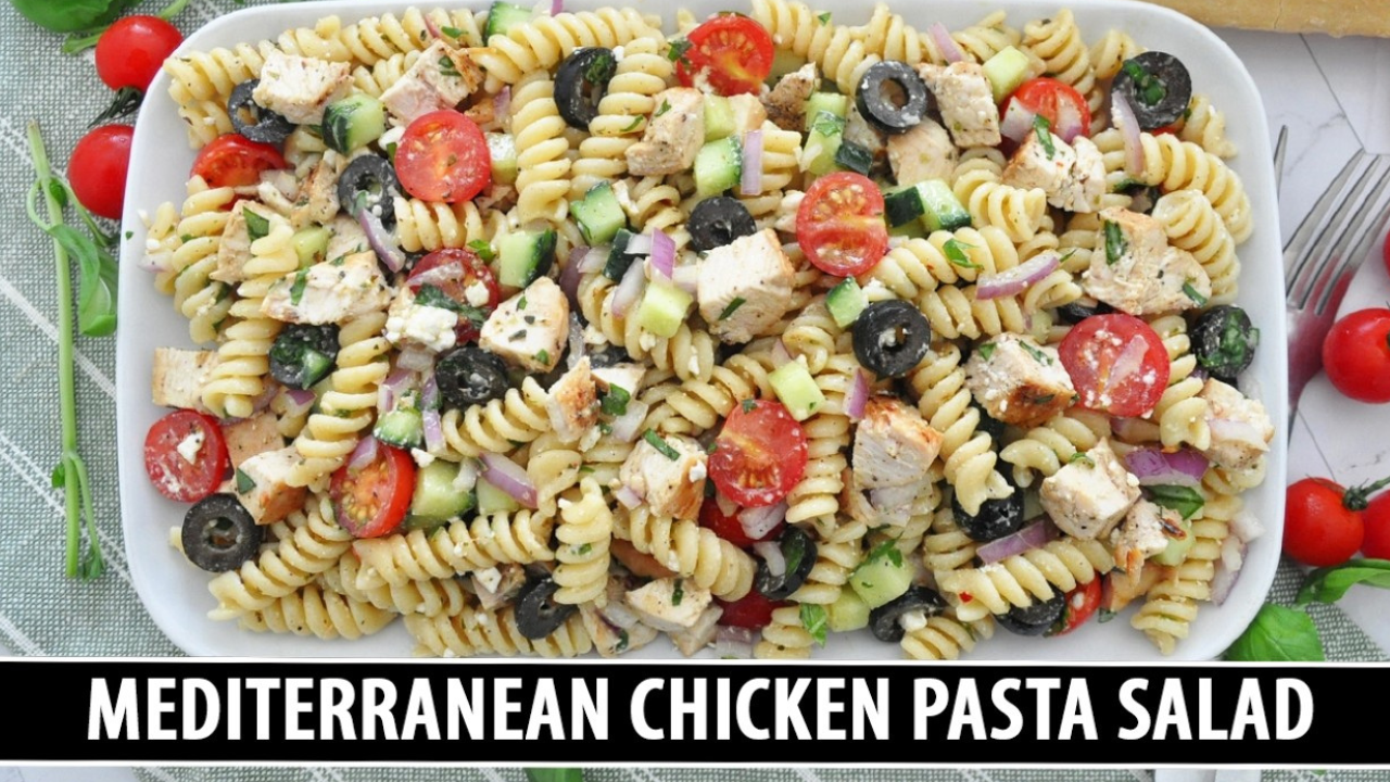 Mediterranean chicken pasta salad quick and easy 30 minute recipe