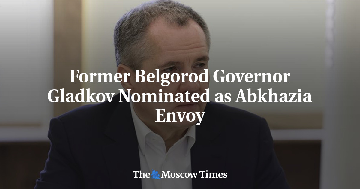 Former Belgorod governor Gladkov nominated as Abkhazia envoy