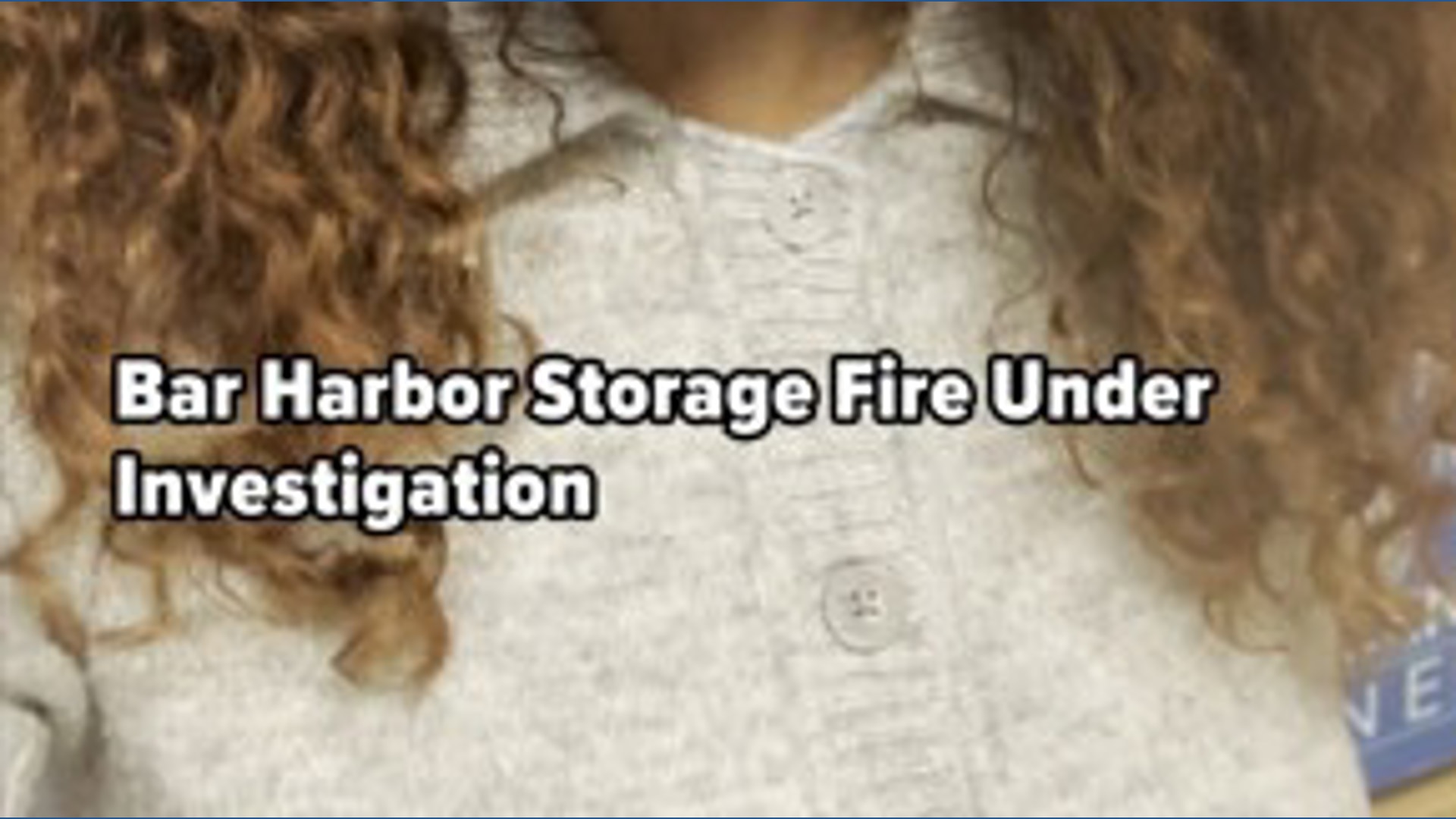 Bar Harbor storage fire under investigation