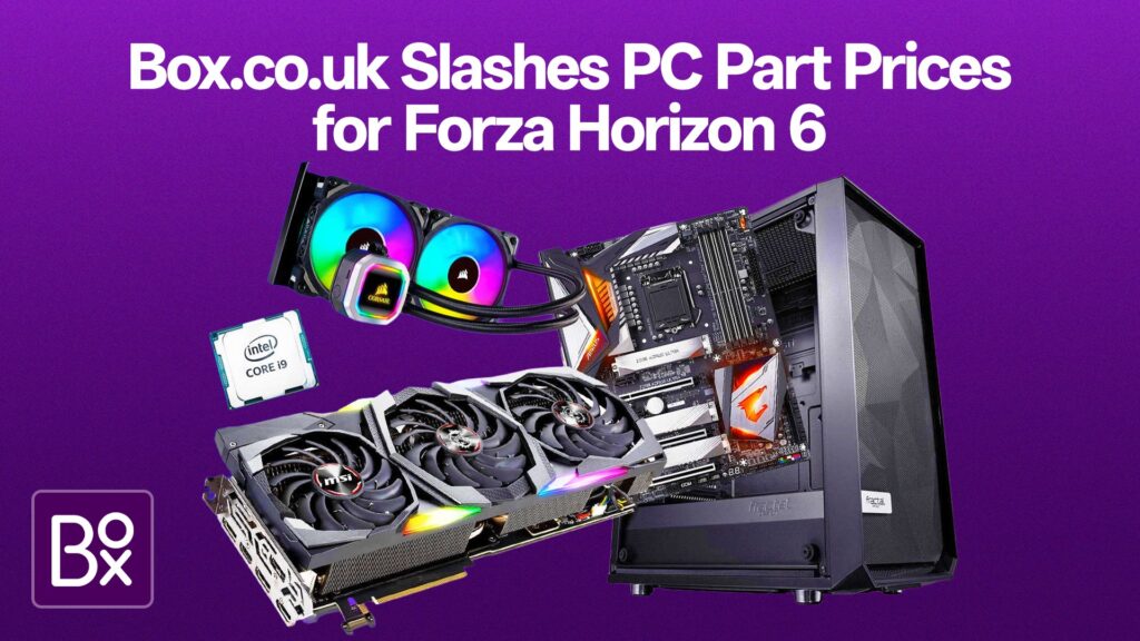 Box.co.uk cuts PC component prices to help gamers upgrade for the Forza ...
