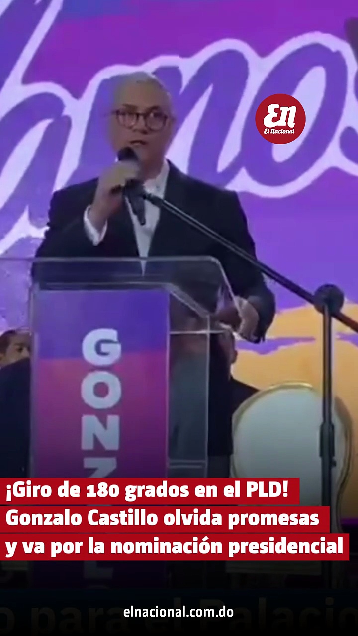 ¡Giro de 180 grados en el PLD! Gonzalo Castillo olvida promesas y va ...