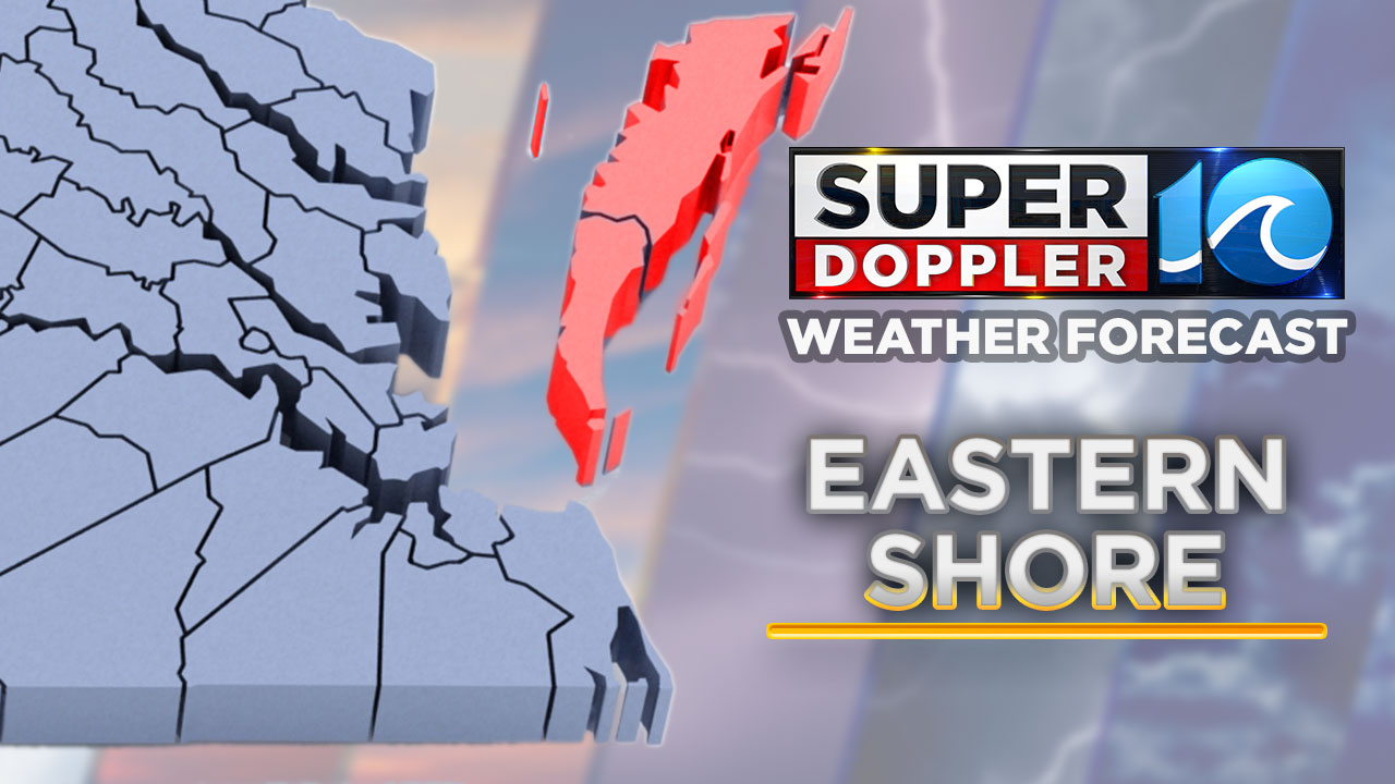 Eastern Shore weather forecast | June 24, 2026