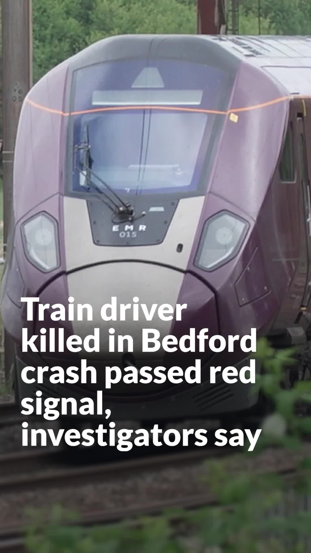 Train driver killed in Bedford crash passed red signal, investigators say