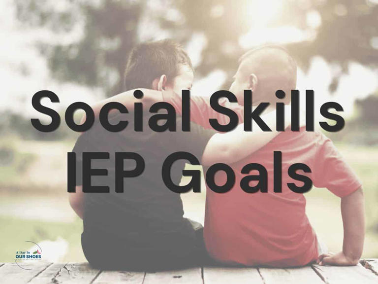 Social skills IEP goals for all ages, including objectives (free PDF)