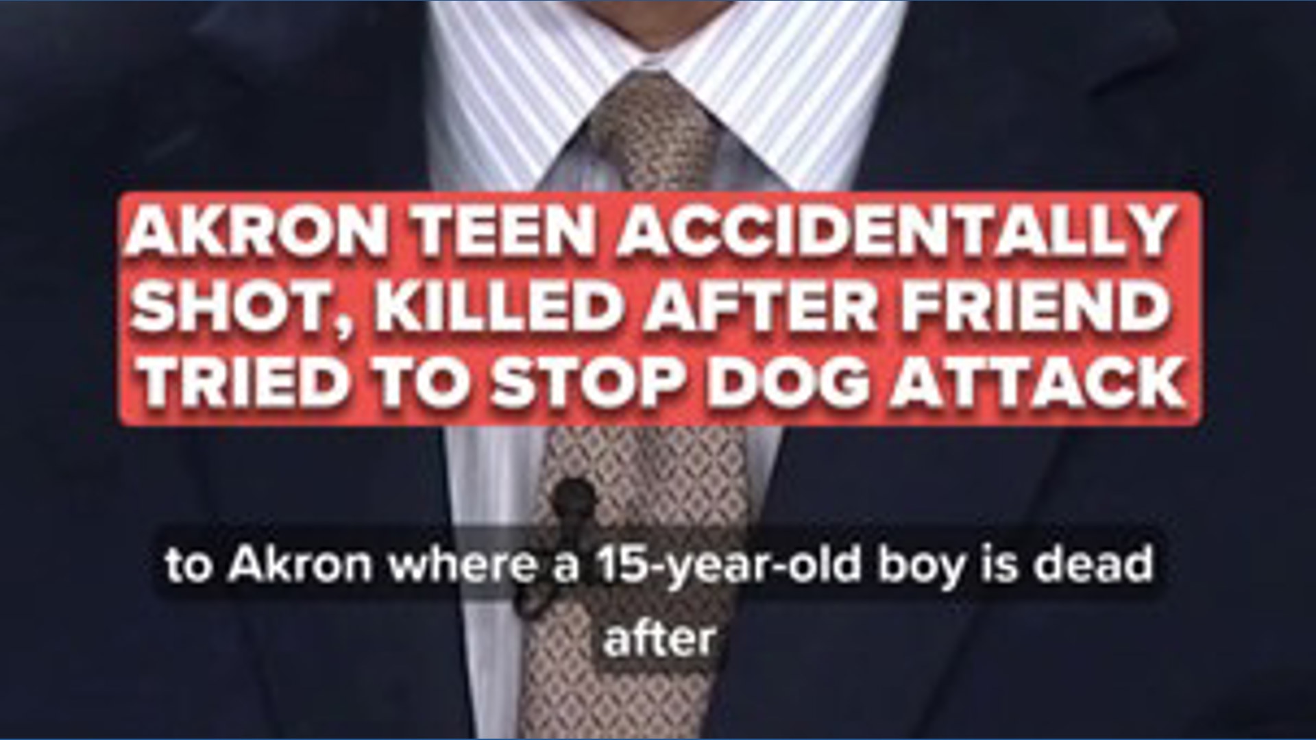 Akron teen accidentally shot, killed after friend tried to stop dog attack