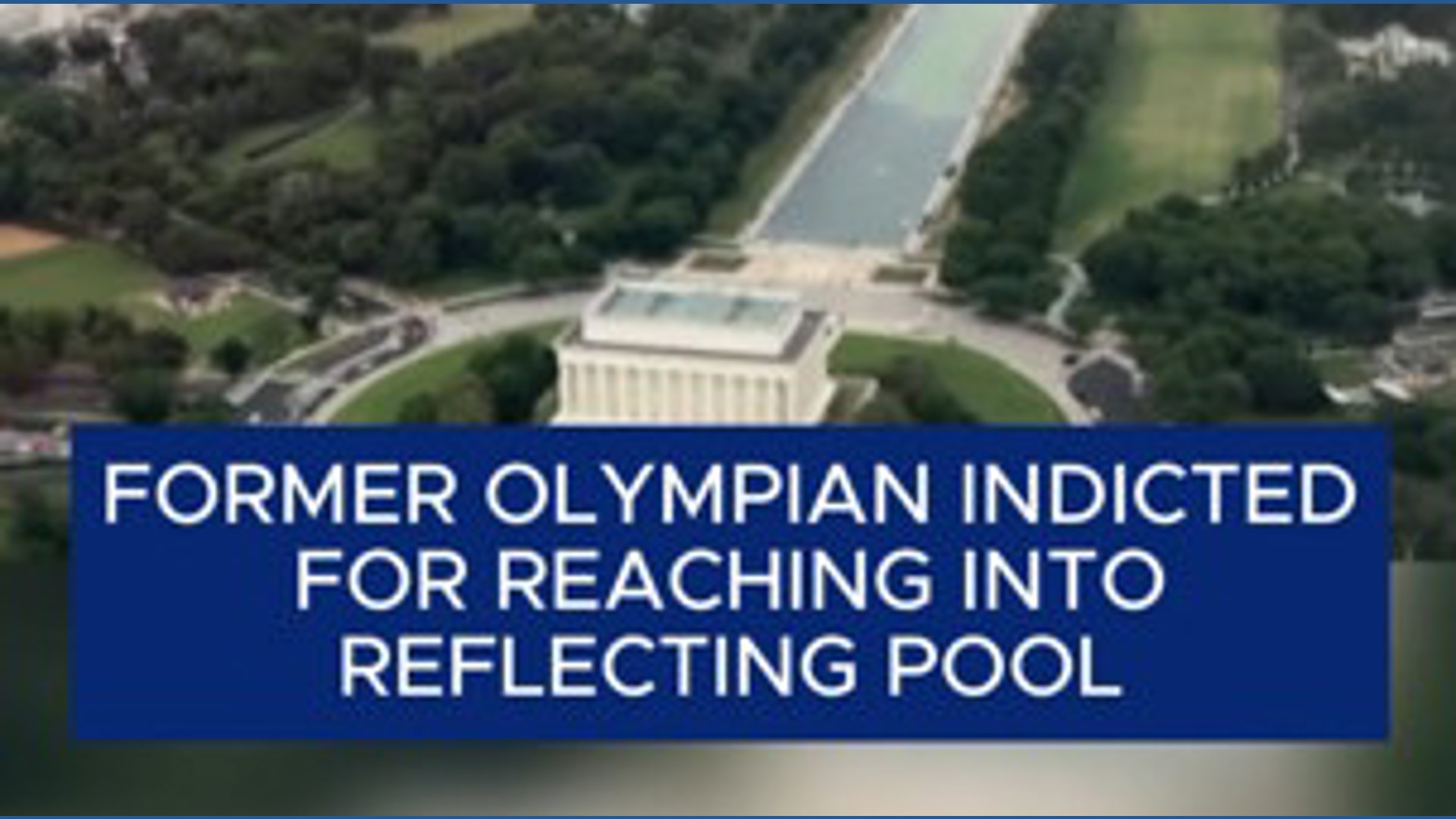 Former Olympian indicted for reaching into Lincoln Memorial Reflecting Pool