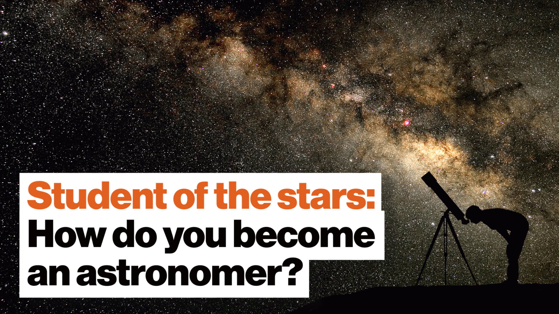 Student of the stars: How do you become an astronomer?