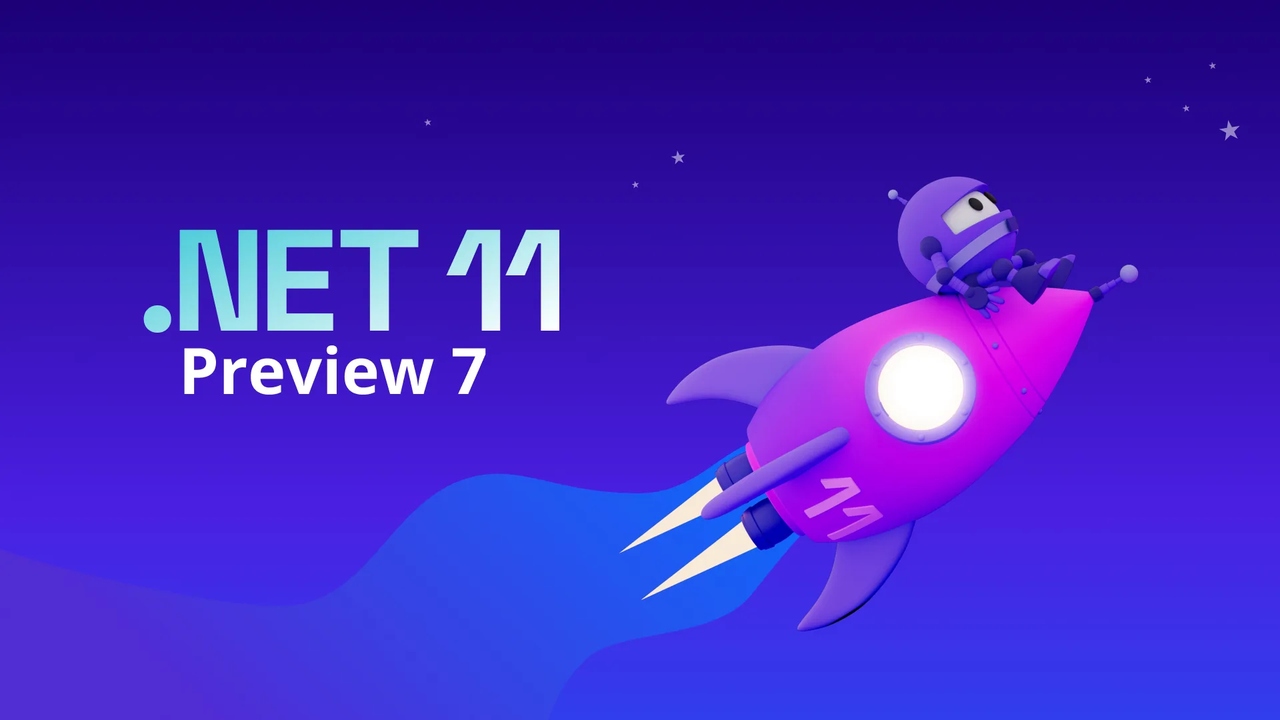 Microsoft releases .NET 11 preview 7 with major toolchain changes