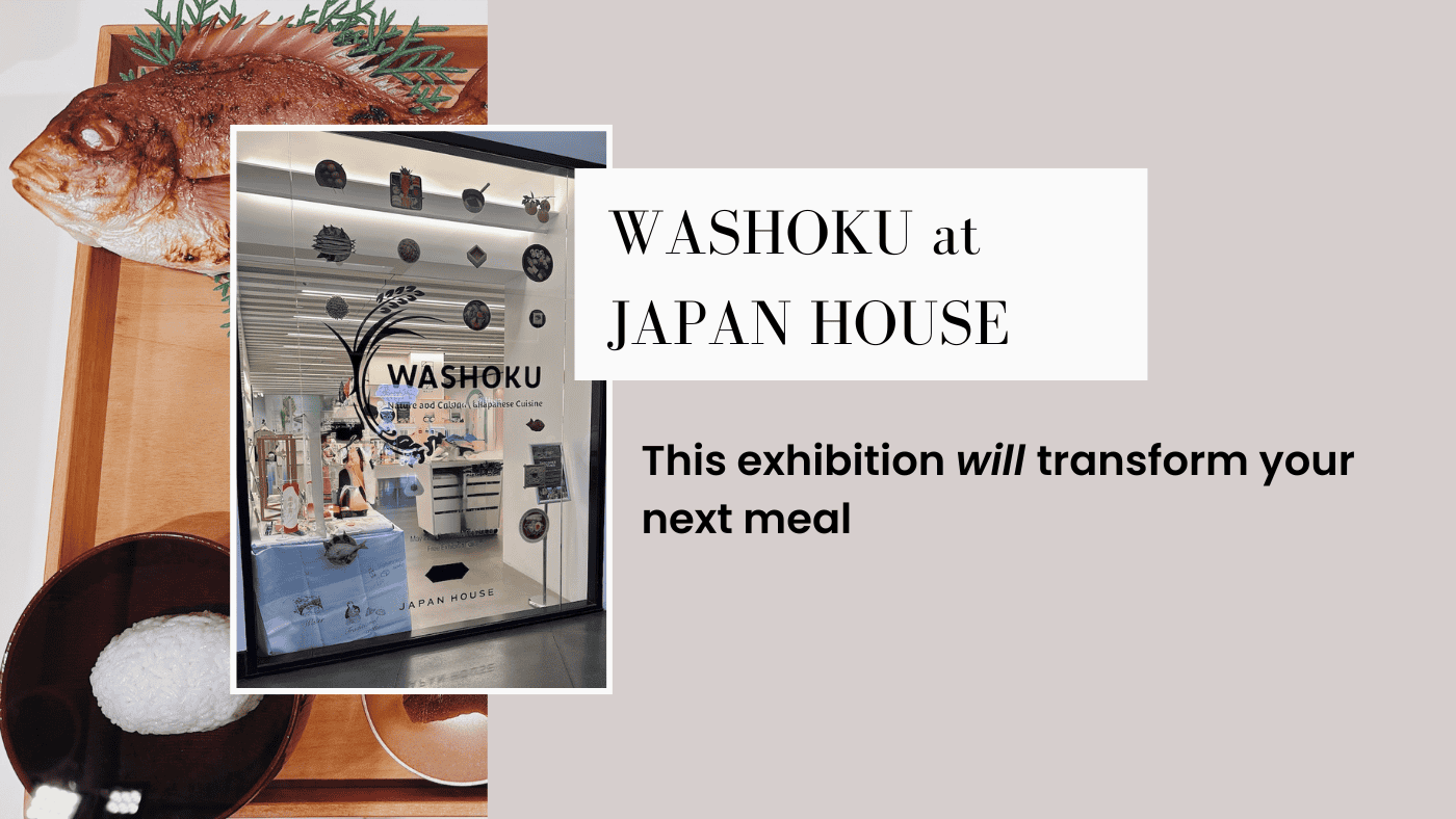 The exhibit WASHOKU at JAPAN HOUSE will transform your next meal