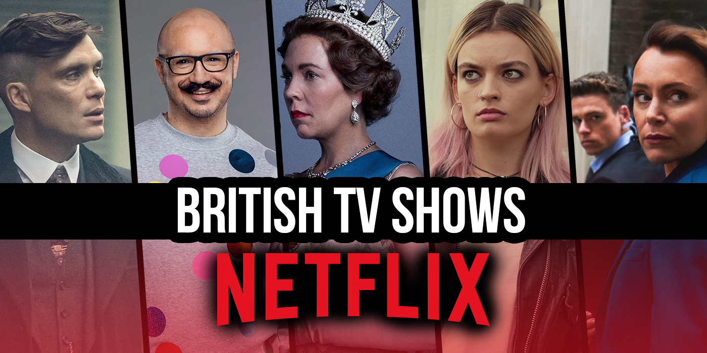 The 20 Best British Shows on Netflix Right Now