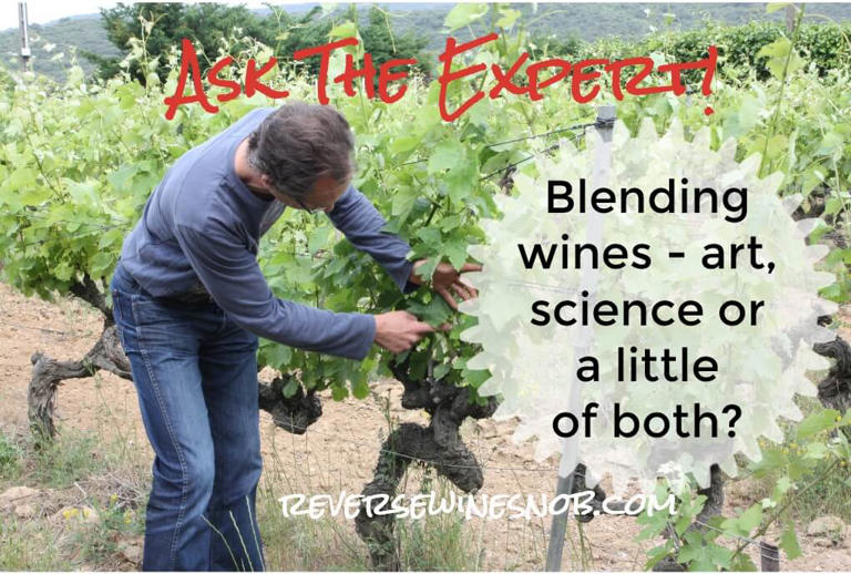 Blending Wines - Is it Art, Science or a Little of Both? Ask The Expert!