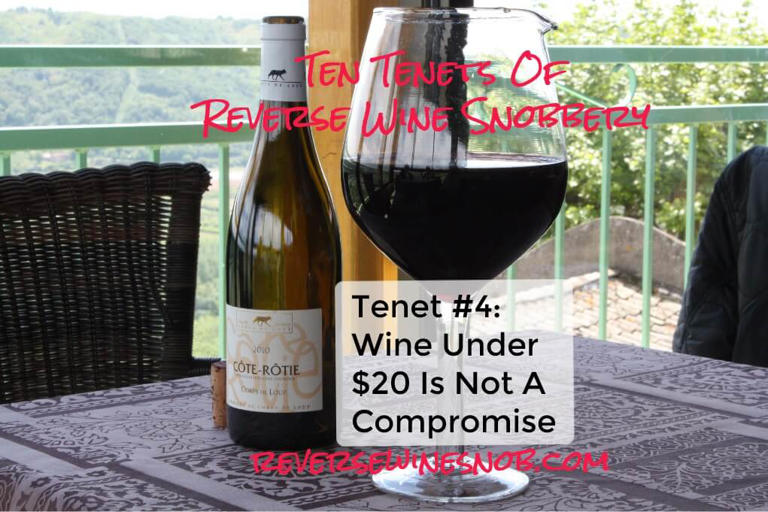 Tenet #4 of Reverse Wine Snobbery - Wine Under $20 Is Not A Compromise