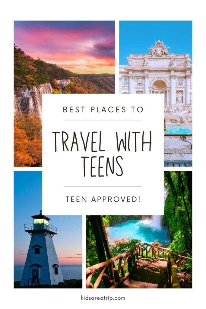 15 Best Places to Vacation with Teens: Teen Approved!
