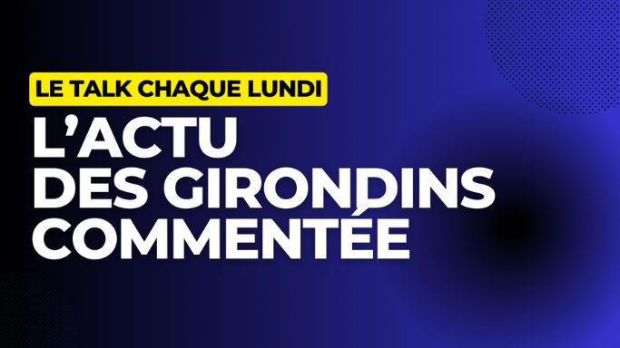 [Podcast] Le Talk : avenir de Bordeaux toujours en suspens, point mercato Girondins, trophée ...