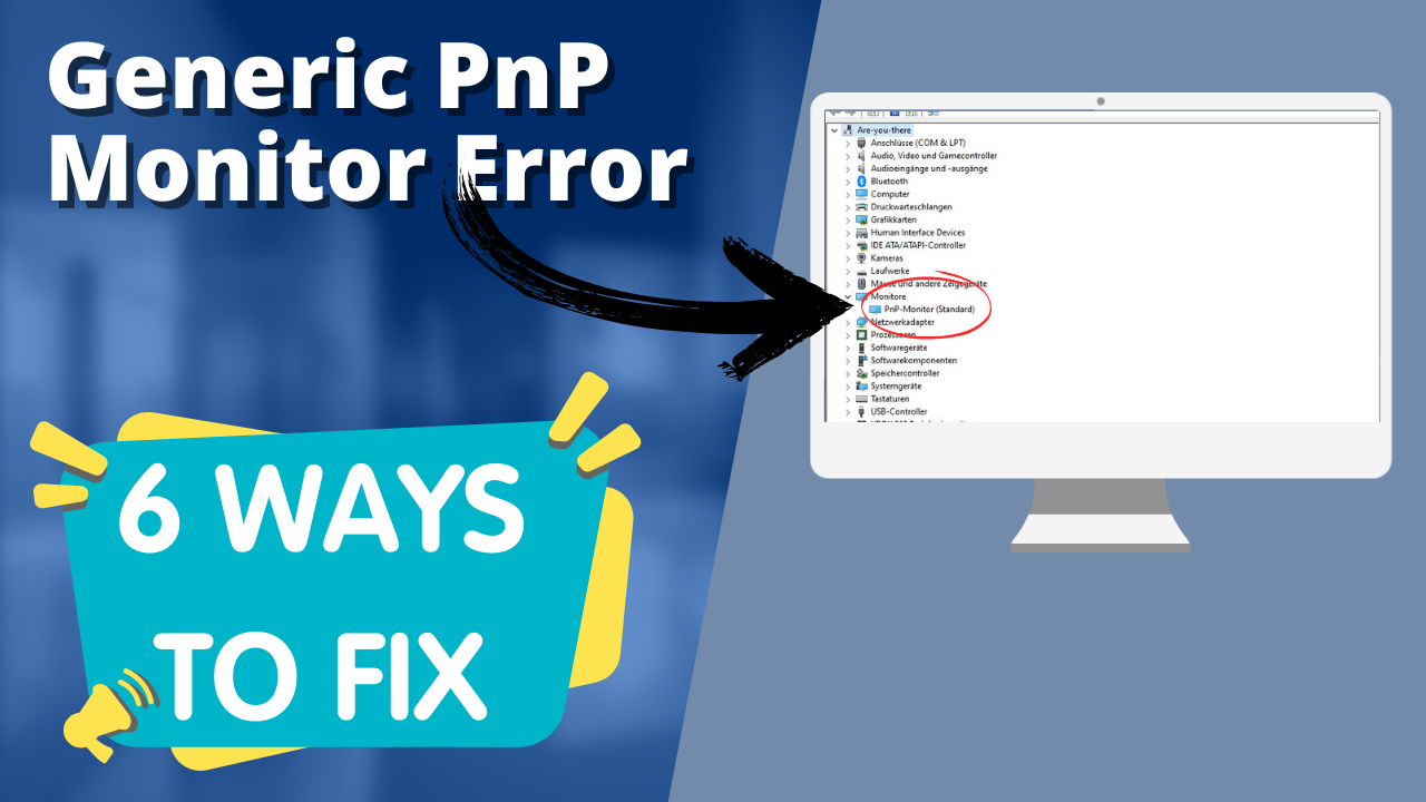 6 Easy Ways to Fix the Generic PnP Monitor Error [2024]